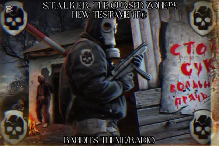S.T.A.L.K.E.R. The Cursed Zone™: New Testament® - Bandits theme/radio ...