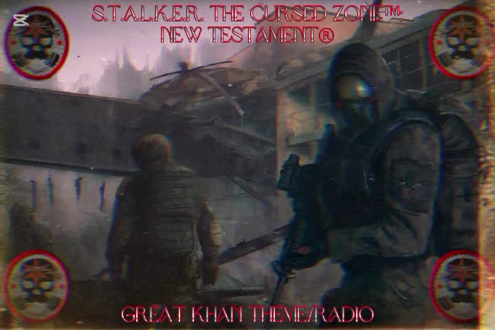 S.T.A.L.K.E.R. The Cursed Zone™: New Testament® - "Great Khan" theme ...
